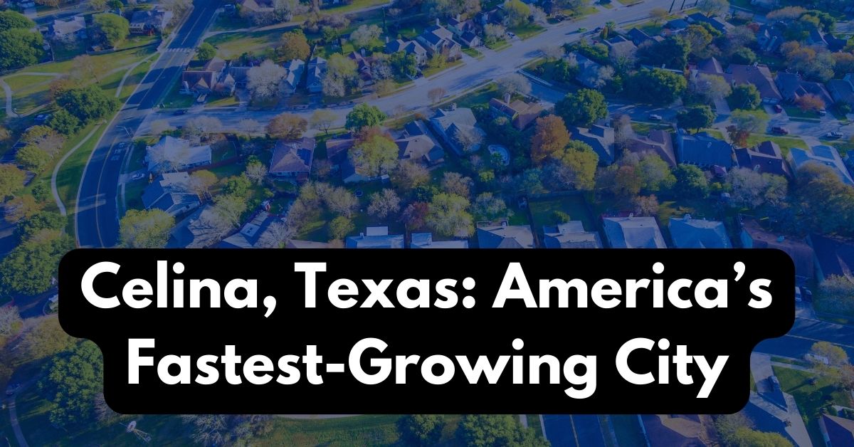 Celina, Texas: America’s Fastest-Growing City | Henry Harrison